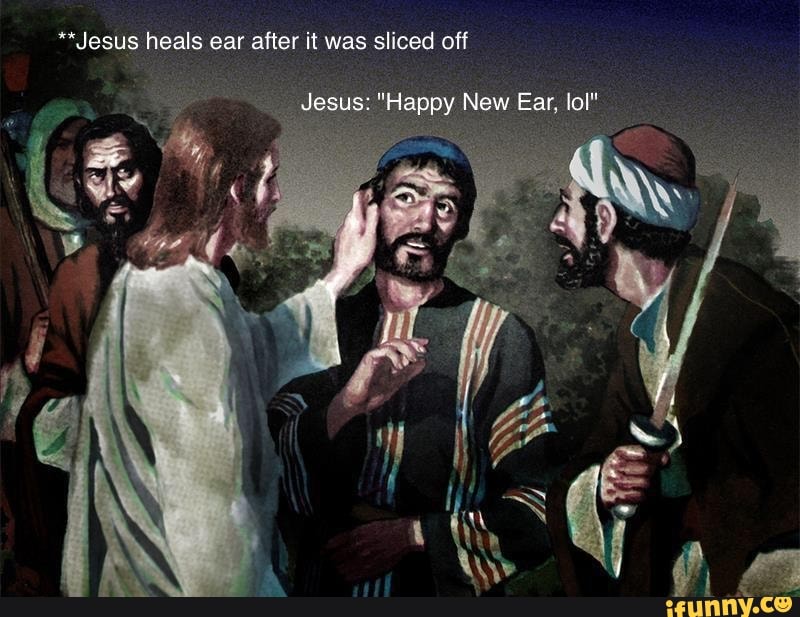 *Jesus heals ear after it was sliced off - iFunny