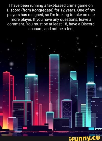 Have been running a based crime game on Discord (from Kongregate) for ...