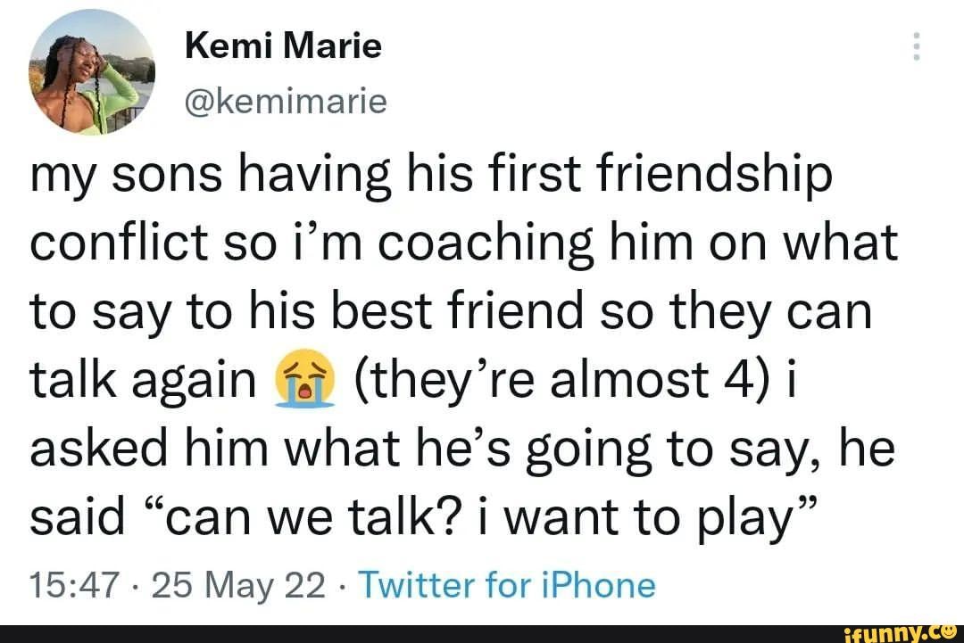 Kemi Marie @kemimarie my sons having his first friendship conflict so i'm coaching him on what ...