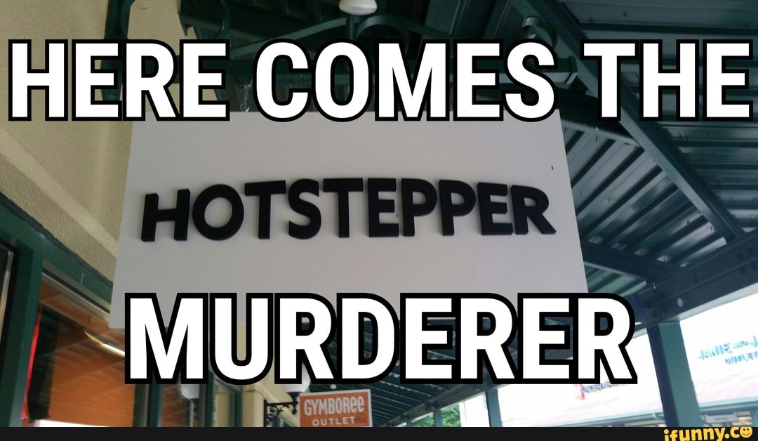 Hotstepper memes. Best Collection of funny Hotstepper pictures on iFunny