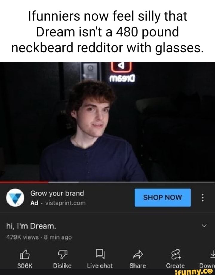 Ifunniers now feel silly that Dream isn't a 480 pound neckbeard ...