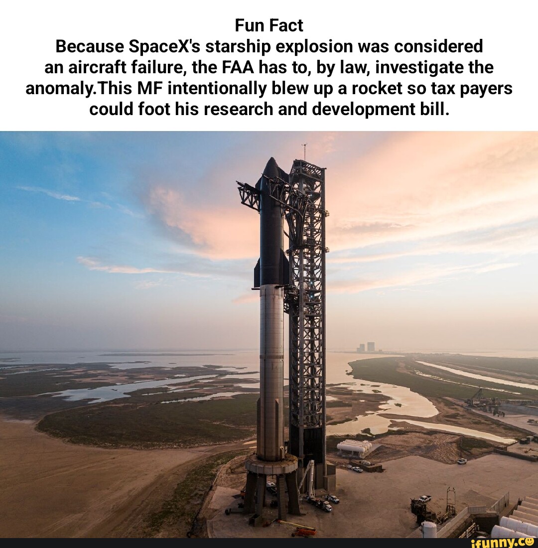 Fun Fact Because Space X's starship explosion was considered an ...