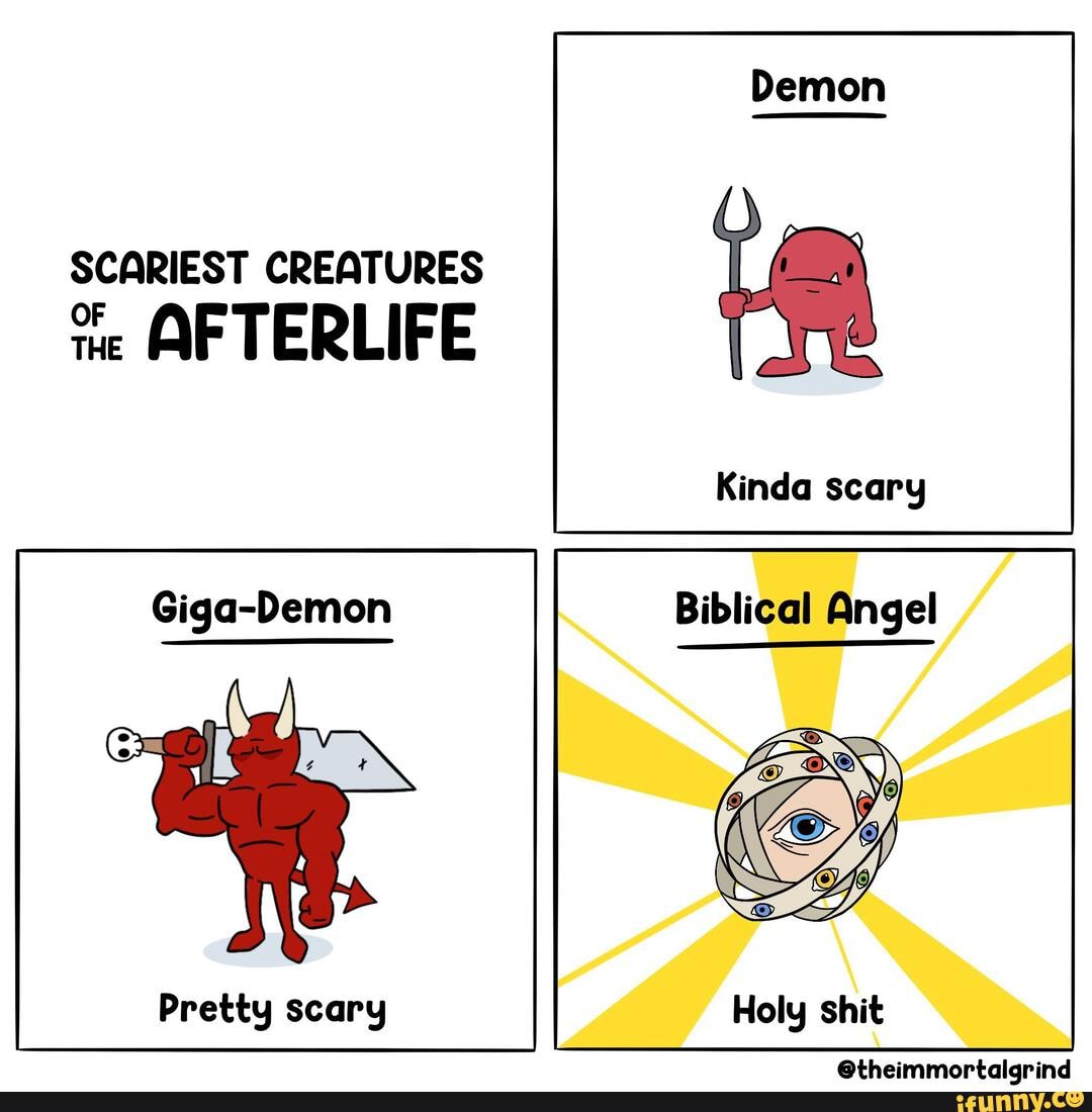 SCARIEST CREATURES me AFTERLIFE Kinda scary Giga-Demon Biblical Angel ...