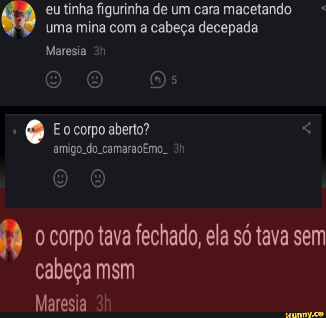 Eu Tinha Figurinha De Um Cara Macetando Uma Mina Com A Cabeça Decepada