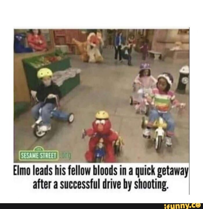 SESAME STREET Elmo leads his fellow bloods in a quick getaway after a ...