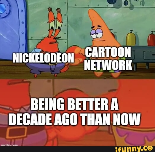 CARTOON NICKELODEON NETWORK BEING BETTER A DECADE AGO THAN NOW - iFunny