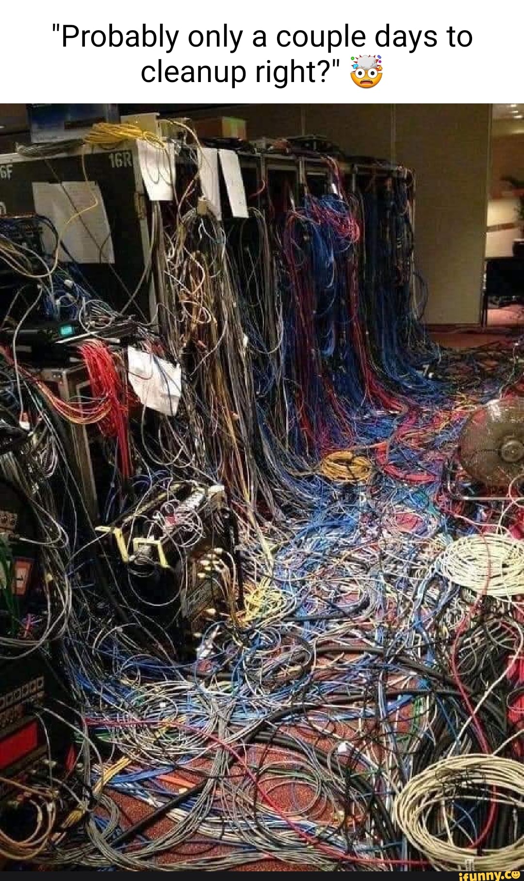 "Probably only a couple days to cleanup right?" sI of - )