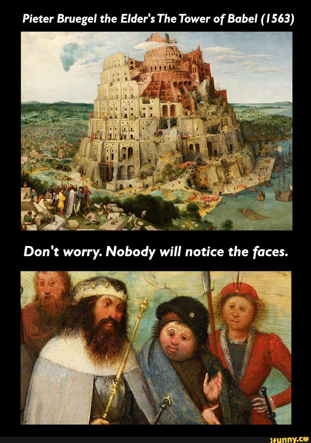 Pieter Bruegel the Elder's The Tower of Babel (1563) Don't worry ...