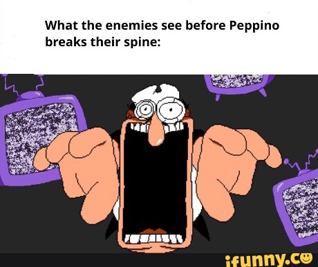 What the enemies see before Peppino breaks their spine: - iFunny