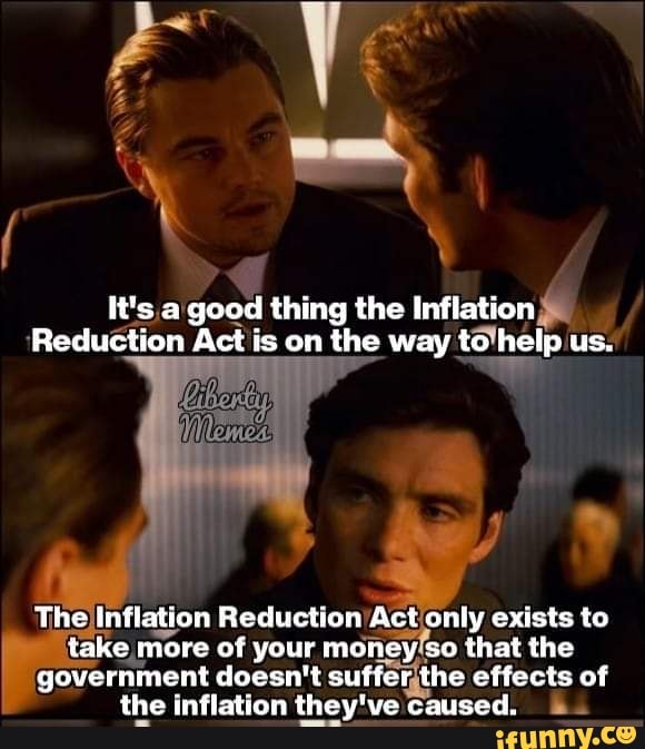 It's a good thing the Inflation Reduction Act is on the way to help us ...