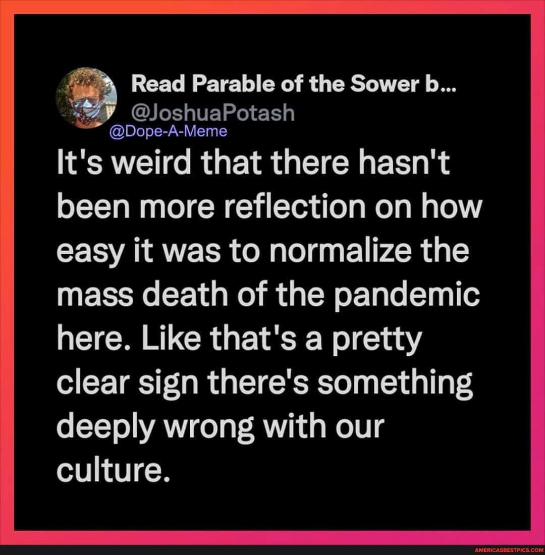 Read Parable of the Sower b... @JoshuaPotash @Dope-A-Meme It's weird ...