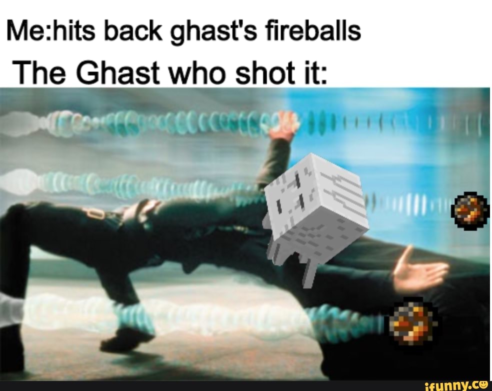 Back ghast's fireballs _The Ghast who shot it: sa fy! i - iFunny