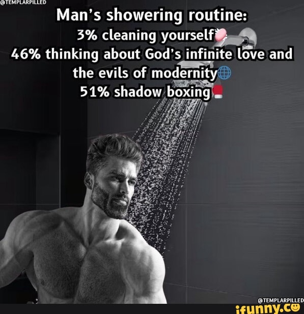 Man's showering routine: 3% cleaning yourself* 46% thinking about God's ...