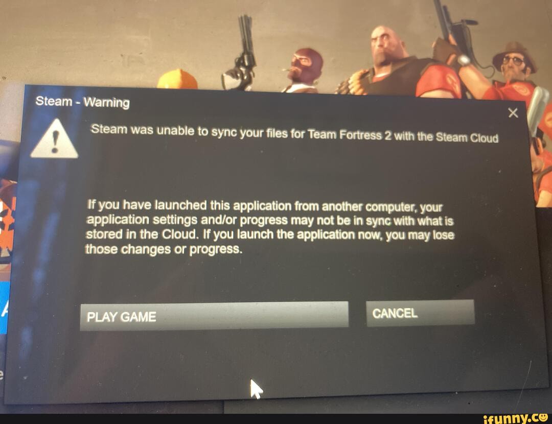 Steam - Warning Steam was unable to sync your files for Team Fortress ...