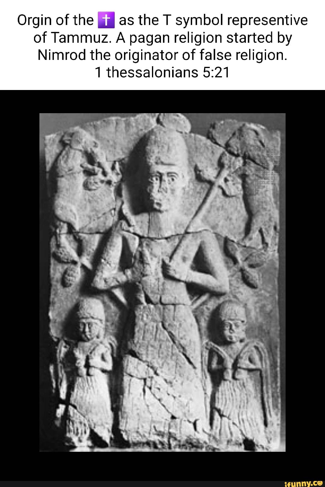Orgin of the as the T symbol representive of Tammuz. A pagan religion ...