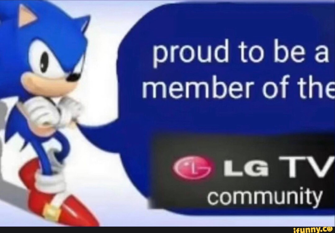 I proud to be a member of the ta TV community - iFunny
