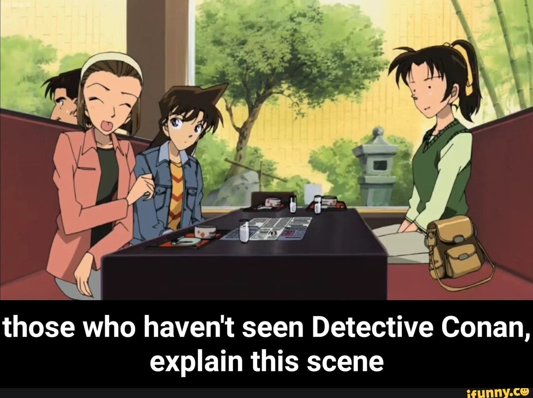 Those who haven't seen Detective Conan, explain this scene - those who haven't seen Detective ...