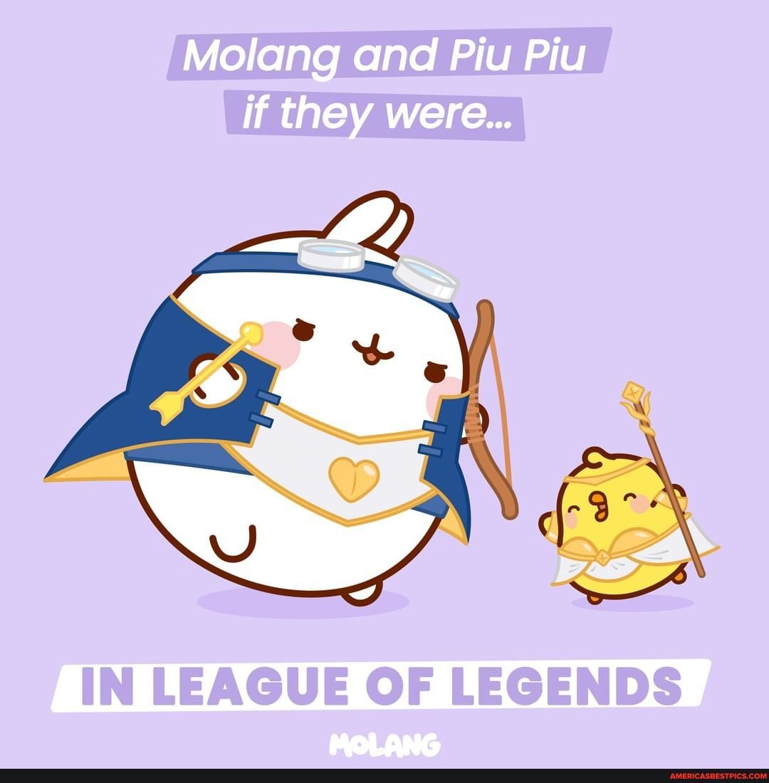 Molang and Piu Piu if they were... IN LEAGUE OF LEGENDS MOLANG ...