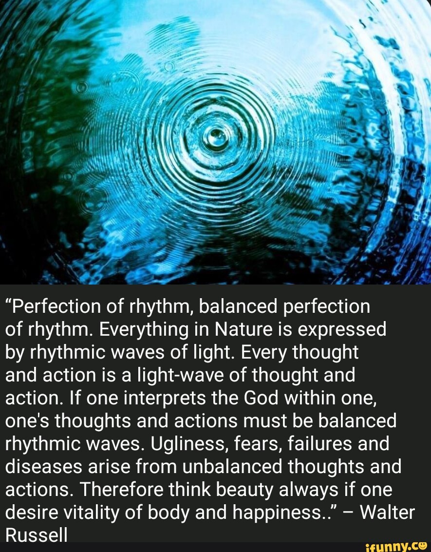 "Perfection of rhythm, balanced perfection of rhythm. Everything in ...