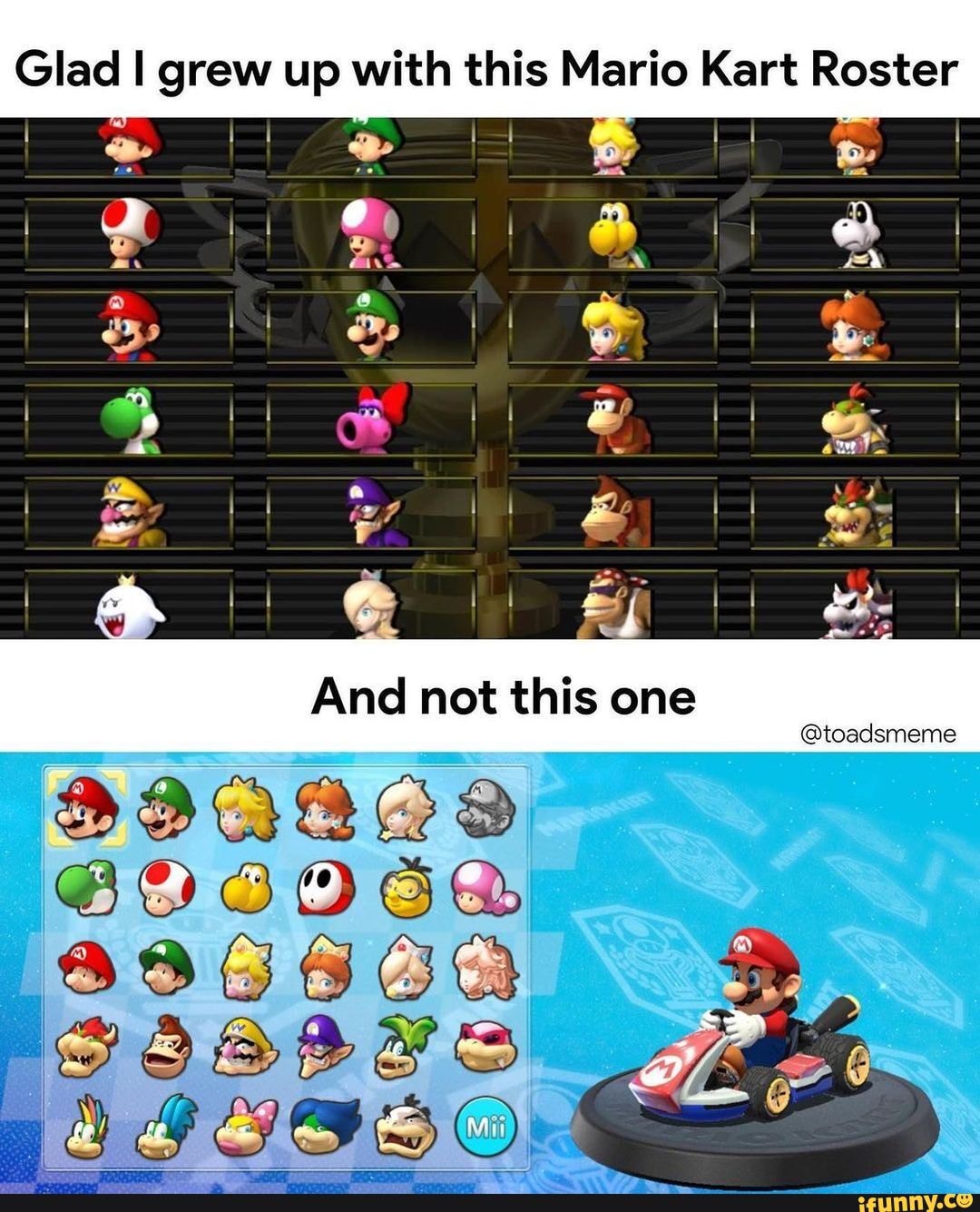 Glad I grew up with this Mario Kart Roster And not this one @toacsmeme ...