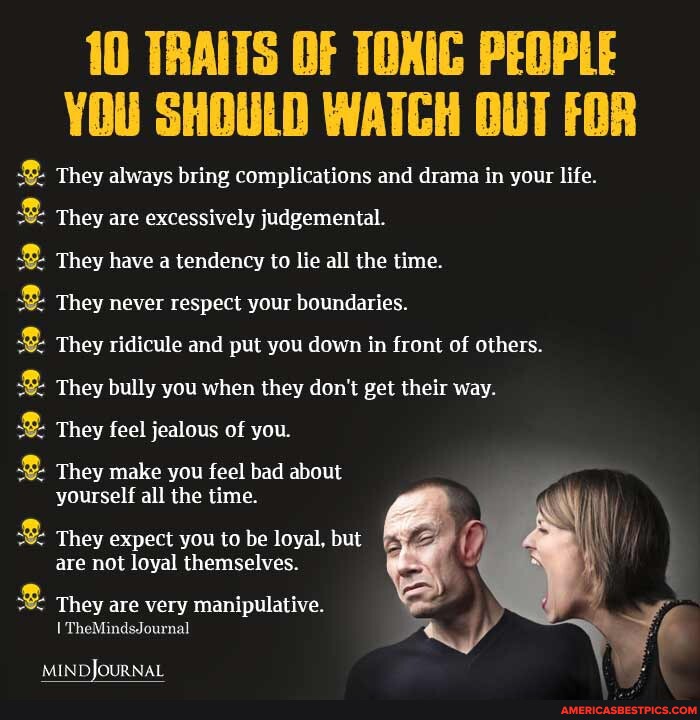 10 TRAITS OF TOXIC PEOPLE YOU SHOULD WATCH OUT FOR They always bring ...
