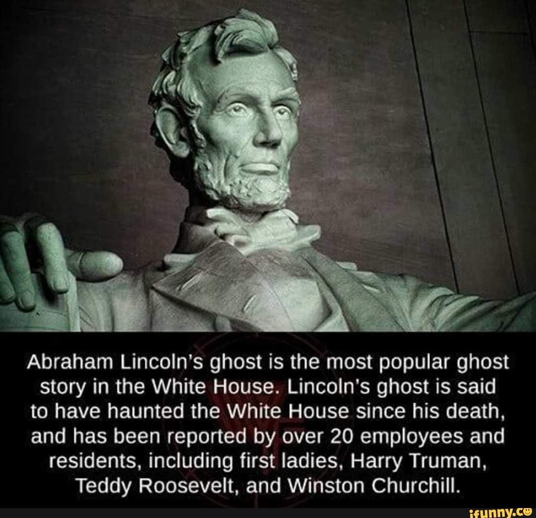 Abraham Lincoln's ghost is the most popular ghost story in the White ...