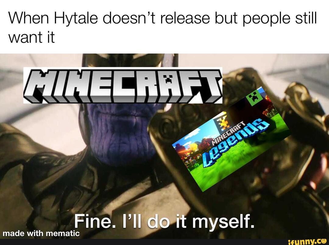 When Hytale doesn't release but people still want it Fine. do it myself ...