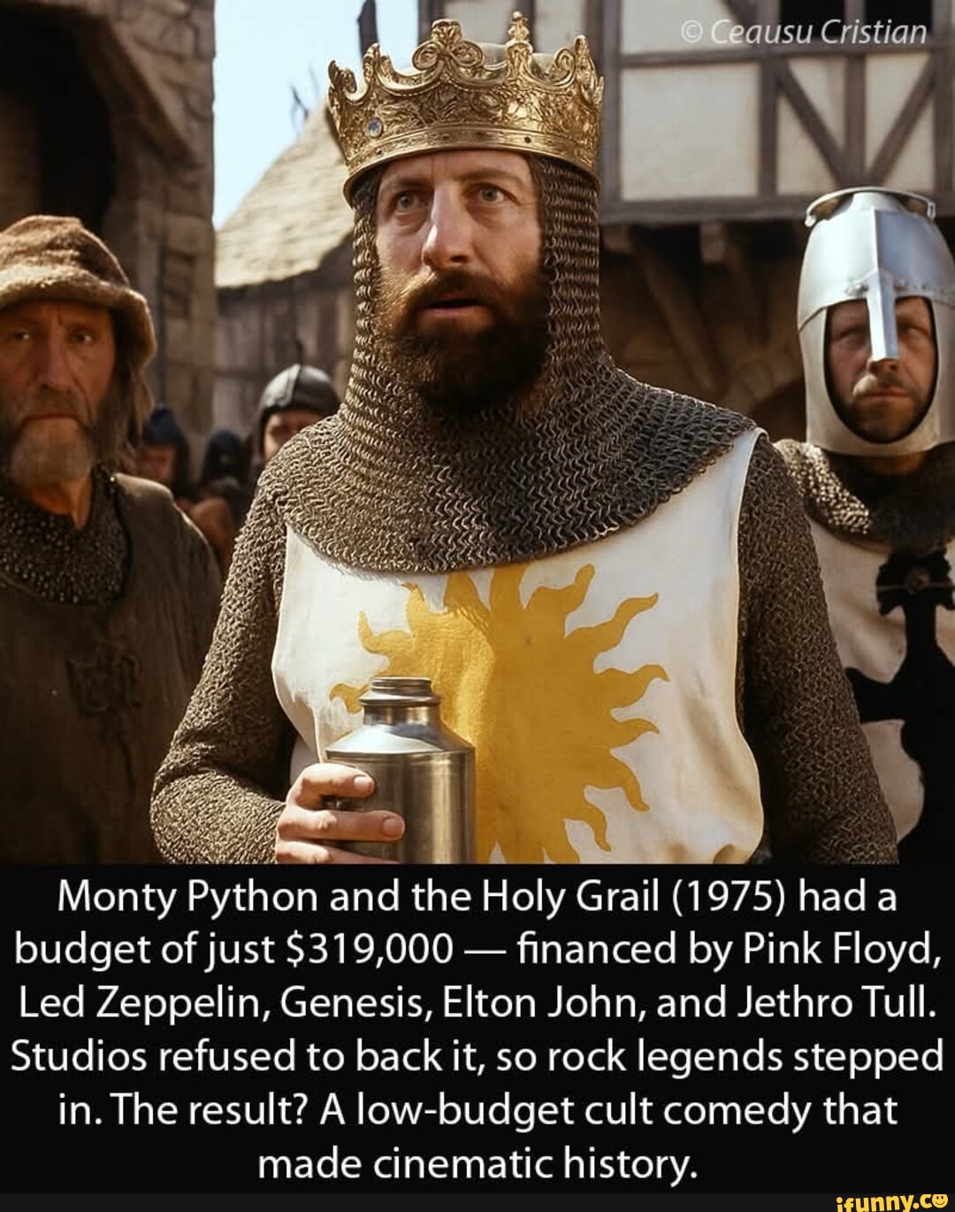 Usu. Cristian Monty Python and the Holy Grail (1975) had a budget of just $319,000 - financed by ...