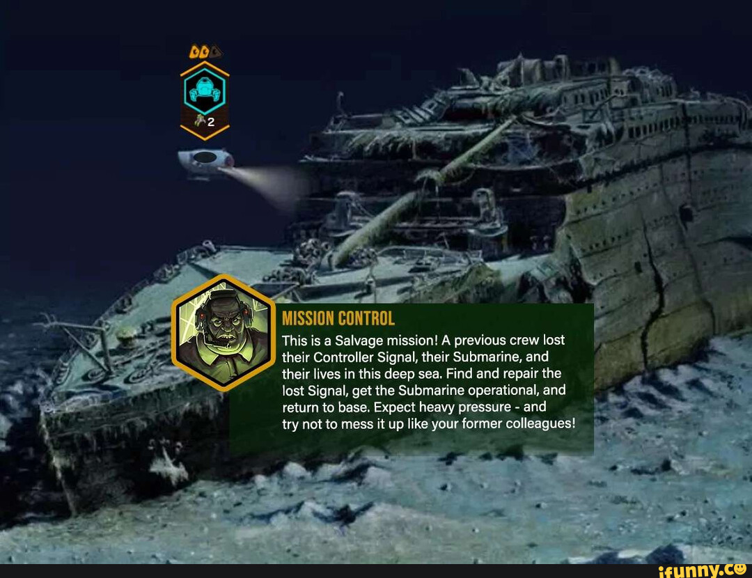 MISSION CONTROL This is a Salvage mission! A previous crew lost their ...