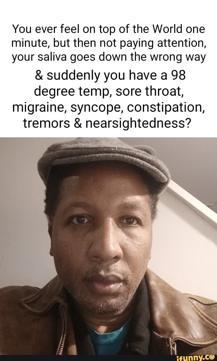 You ever feel on top of the World one minute, but then not paying ...