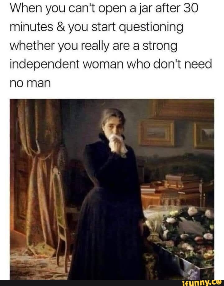 When you can't open a jar after 30 minutes & you start questioning ...