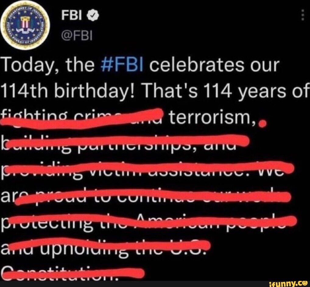 FBI @FBI Today, the #FBI celebrates our 114th birthday! That's 114 ...