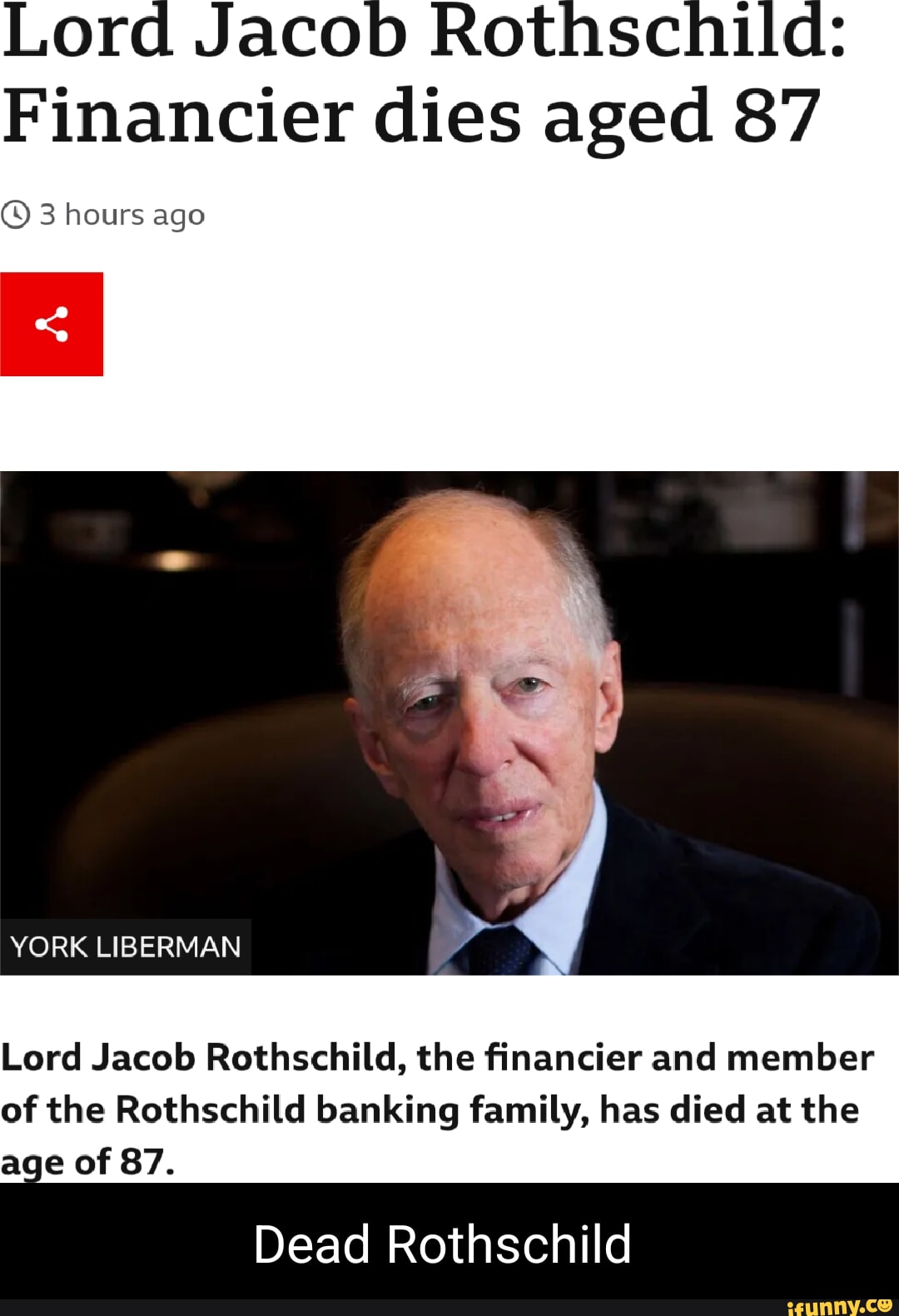 Lord Jacob Rothschild: Financier dies aged 87 3 hours ago YORK LIBERMAN ...