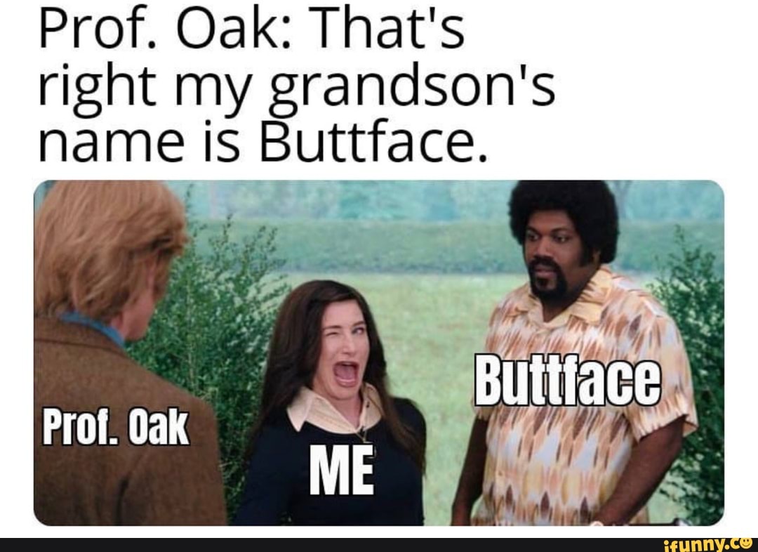 Buttface memes. Best Collection of funny Buttface pictures on iFunny