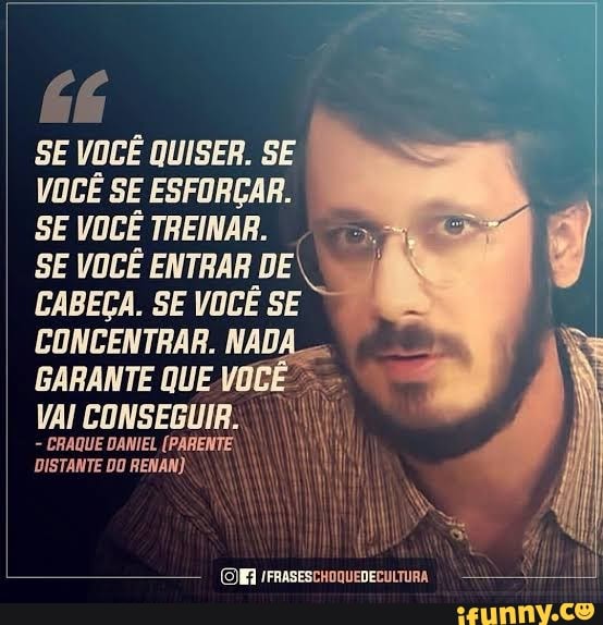 SE VOCÊ QUISER. SE VOCÊ SE ESFORÇAR. SE VOCÊ TREINAR. SE VOCÊ ENTRAR DE ...