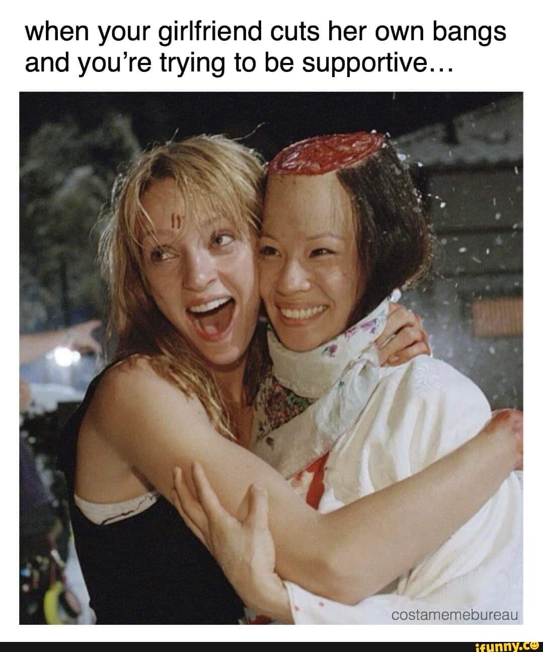 When your girlfriend cuts her own bangs and you're trying to be ... When your girlfriend cuts her own bangs and you're trying to be ...