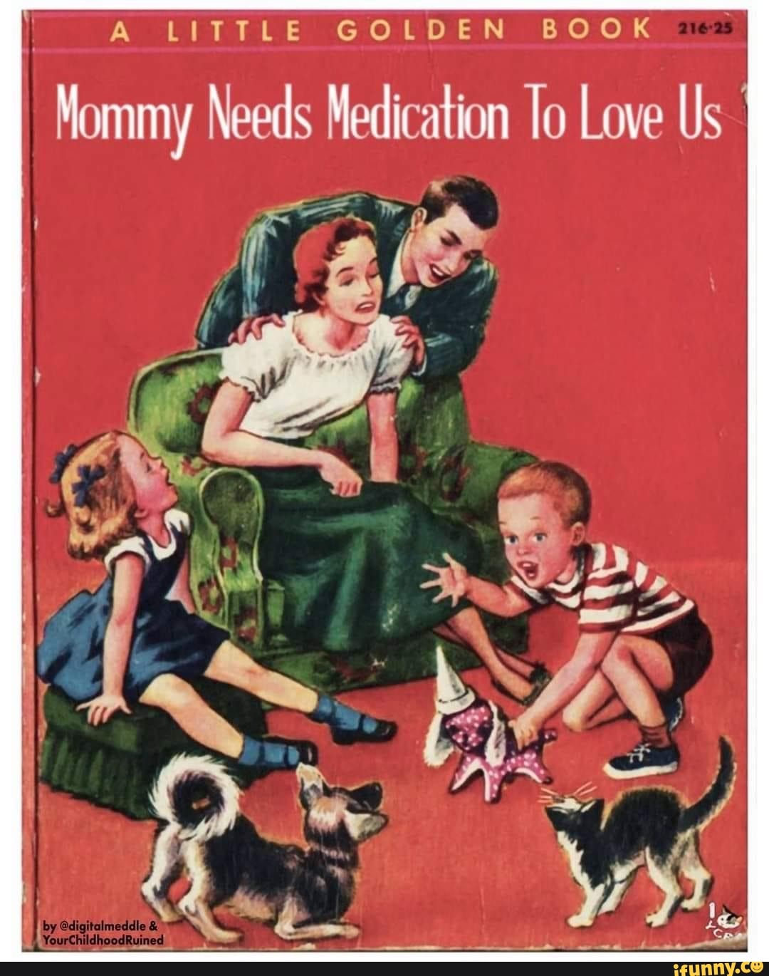 LITTLE GOLDEN BOOK Mommy Needs Medication To Love Us by - iFunny