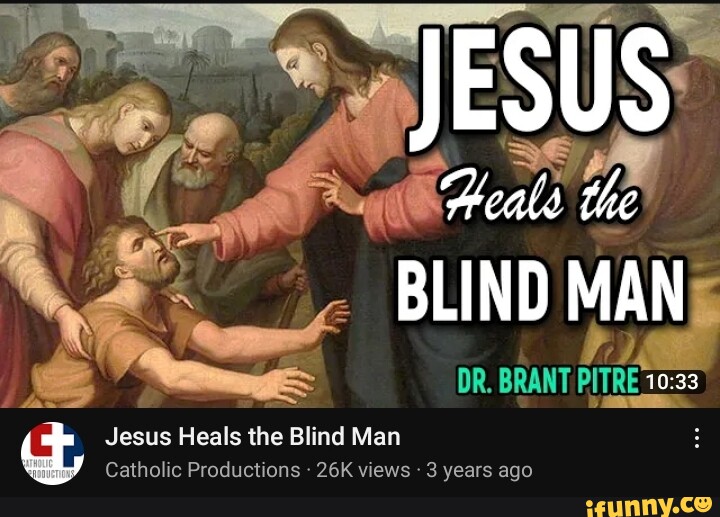 Jesus The Blind Man Dr Brant Pitre Jesus Heals The Blind Man Catholic