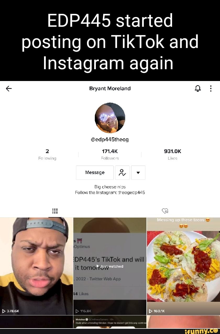 EDP445 started posting on TikTok and Instagram again Bryant Moreland ...