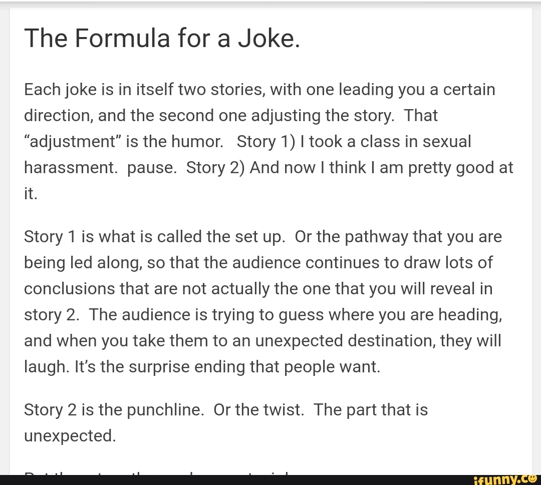 The Formula for a Joke. Each joke is in itself two stories, with one ...
