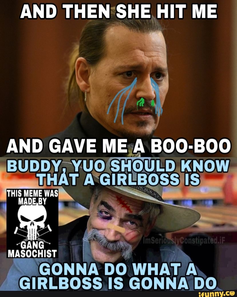 AND THEN SHE. HIT ME ms AND GAVE ME BOO-BOO HAT KNOW, HAT THIS MEME WAS ...