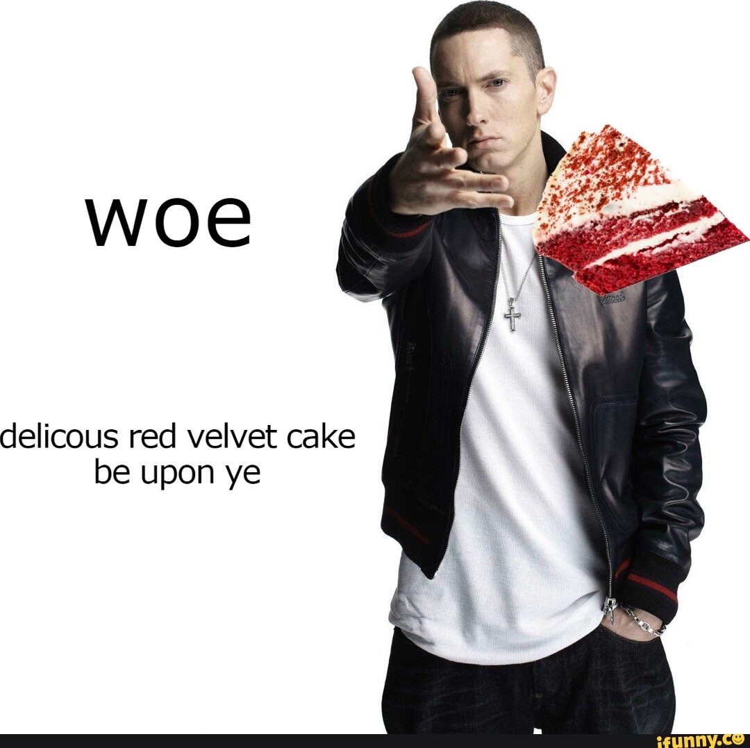 Woe delicous red velvet cake be upon ye - iFunny