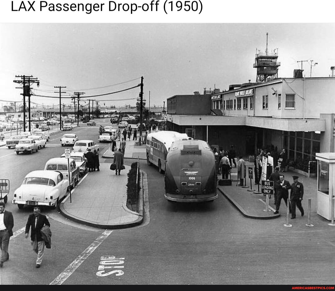 LAX Passenger Drop-off (1950 - America’s best pics and videos