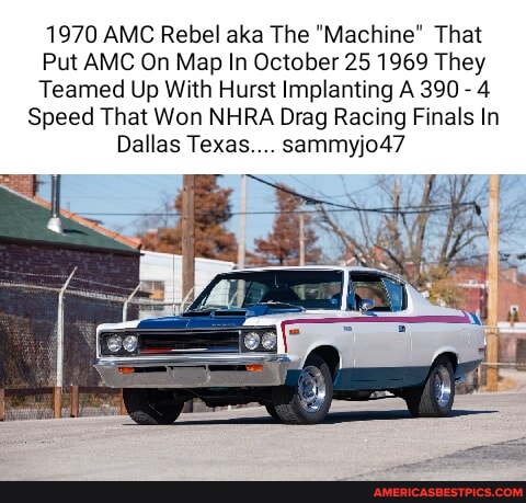 1970 AMC Rebel aka The "Machine" That Put AMC On Map In October 25 1969 ...