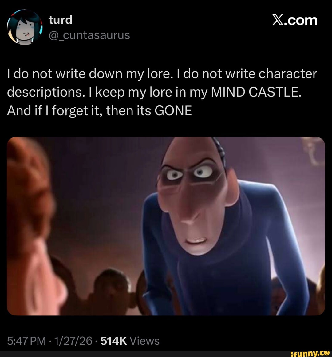 Turd X.com @_cuntasaurus I do not write down my lore. I do not write ...
