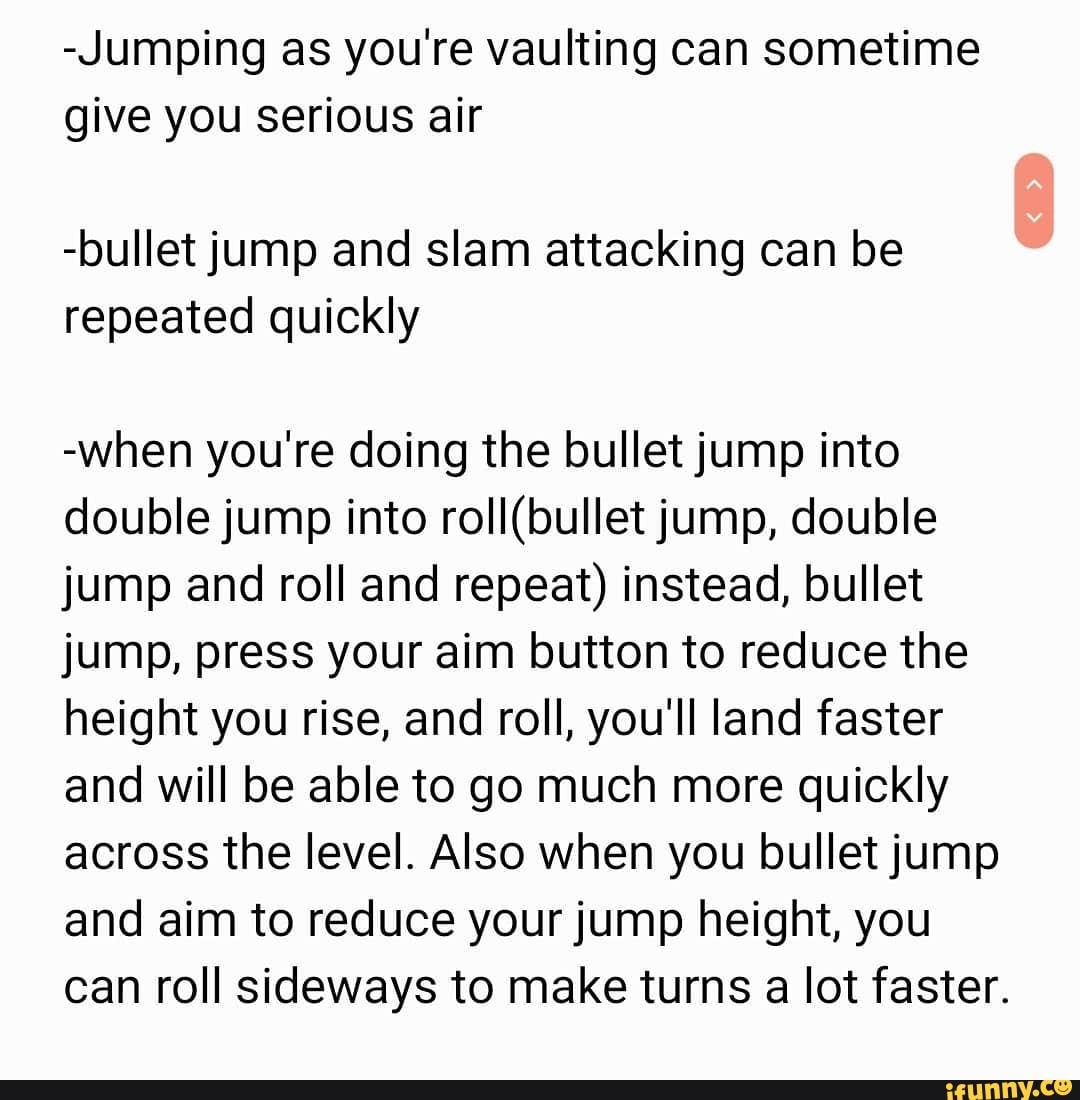 -Jumping as you're vaulting can sometime give you serious air -bullet ...
