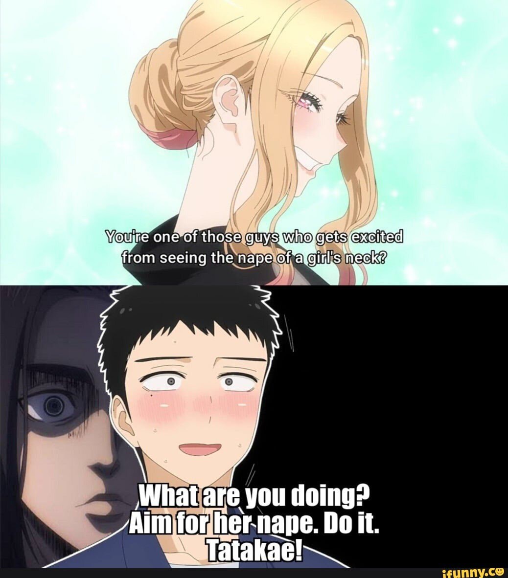 One from seeing the nape of \ co w/ are you doing? Aim for her. 'nape ...