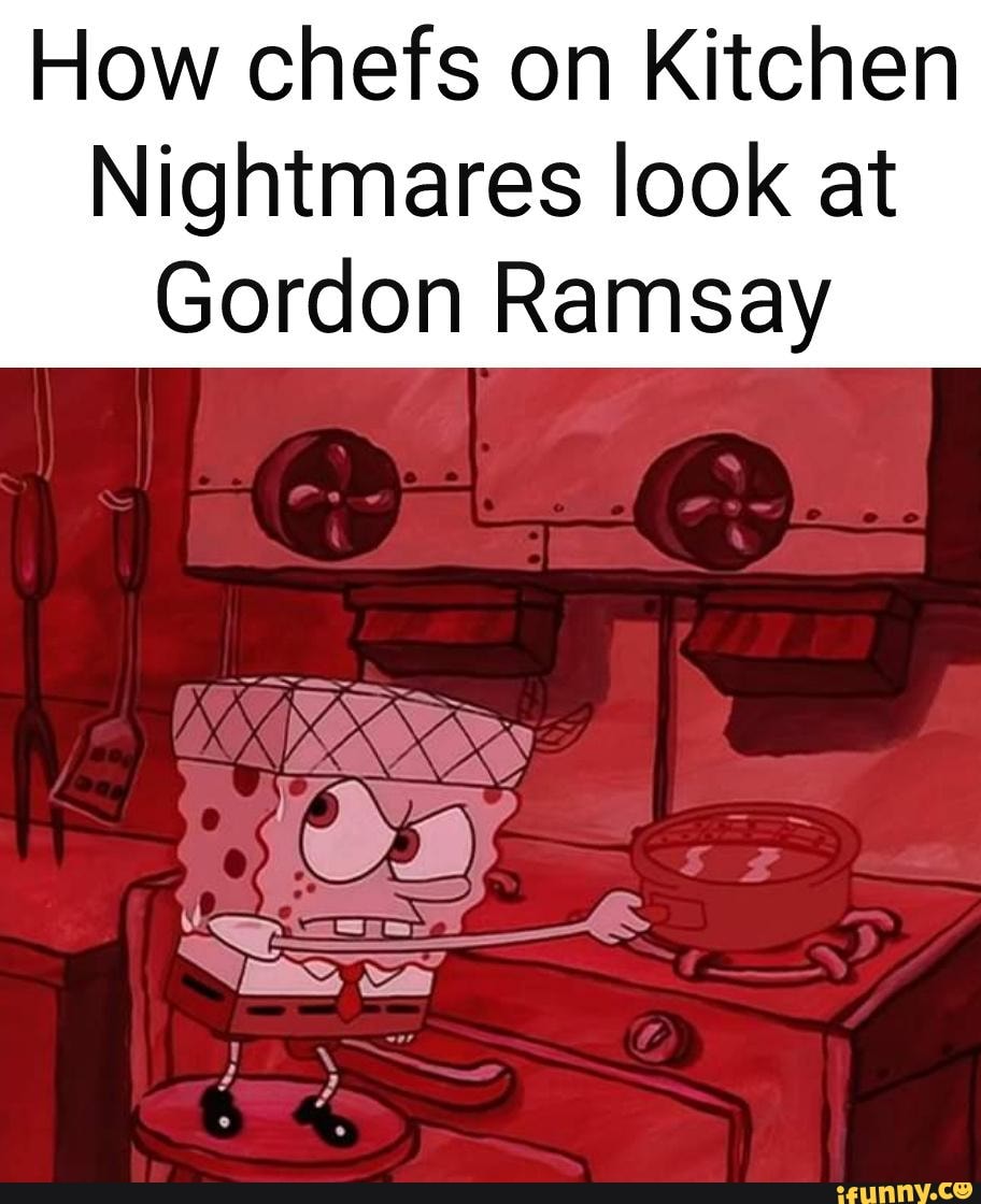 How chefs on Kitchen Nightmares look at Gordon Ramsay - iFunny