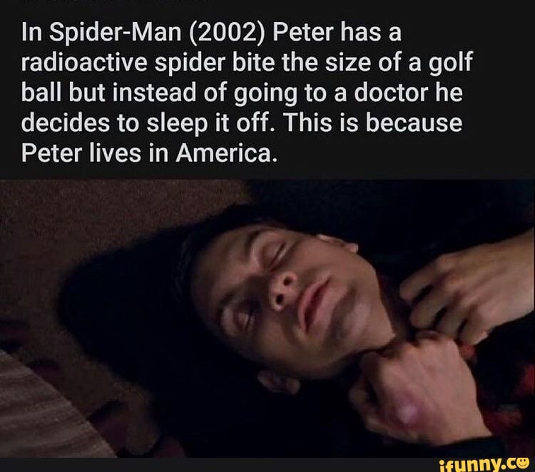In Spider-Man (2002) Peter has a radioactive spider bite the size of a ...