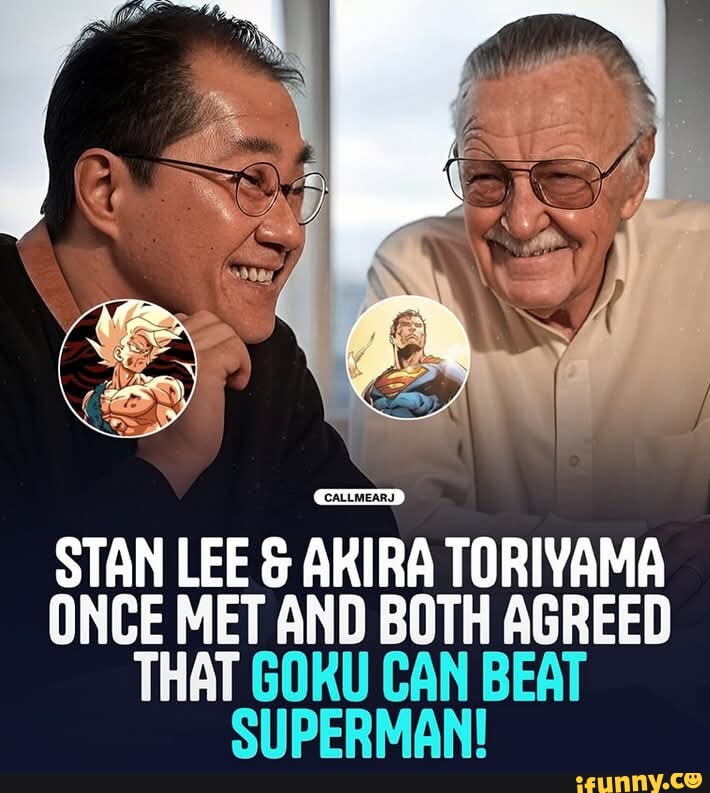 STAN LEE & AKIRA TORIYAMA ONCE MET AND BOTH AGREED THAT GOKU CAN BEAT ...
